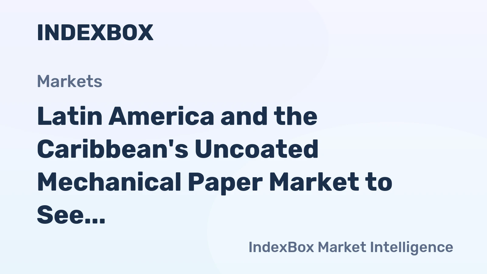 Latin America and the Caribbean's Uncoated Mechanical Paper Market to See Modest Growth With a 1.0% CAGR Through 2035