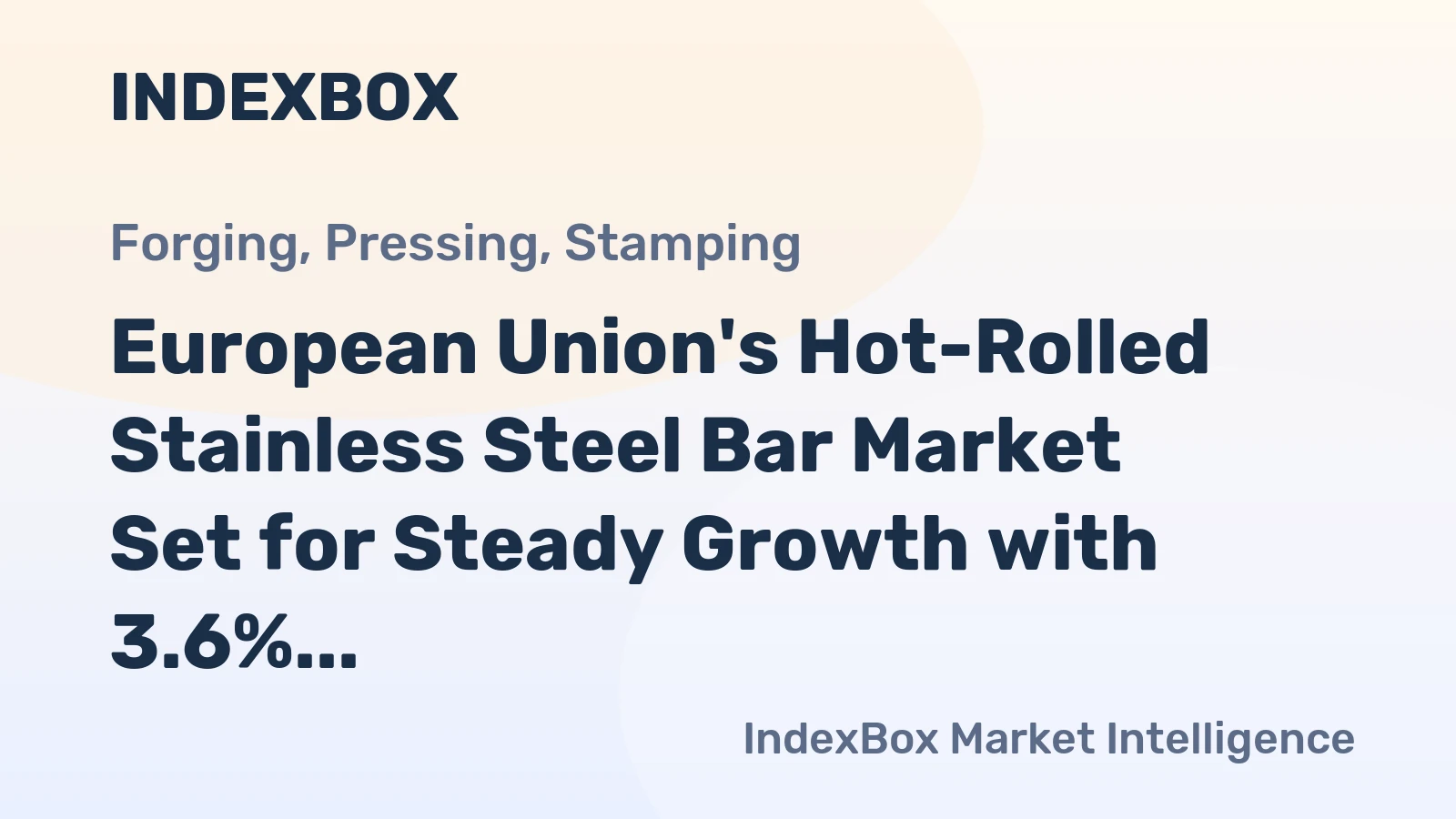 European Union's Hot-Rolled Stainless Steel Bar Market Set for Steady Growth with 3.6% CAGR in Value