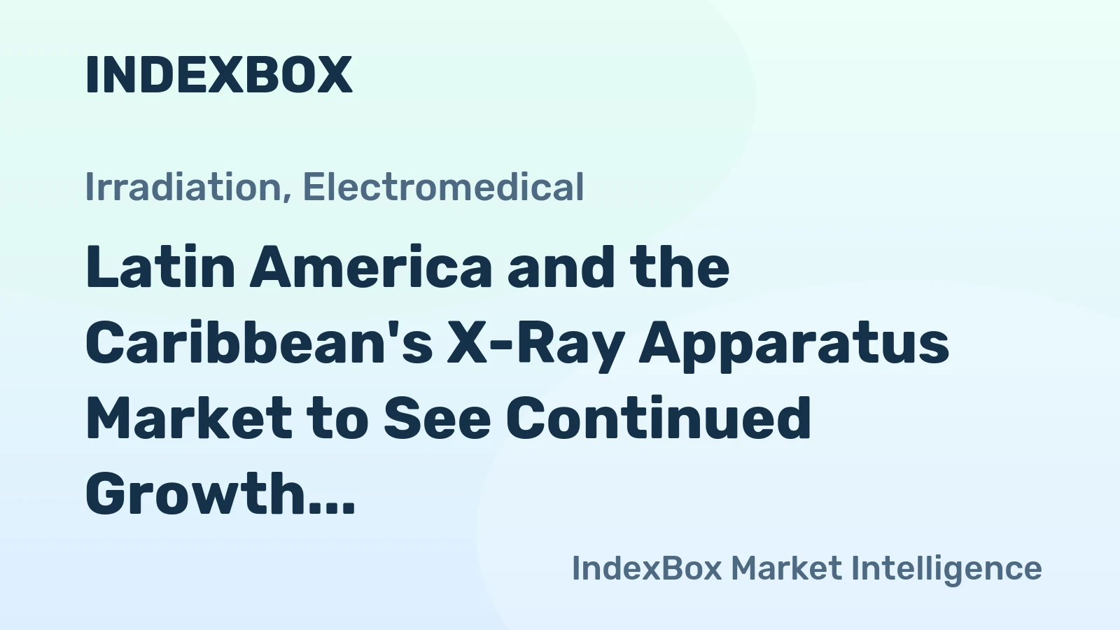 Latin America and the Caribbean's X-Ray Apparatus Market to See Continued Growth with +1.7% CAGR