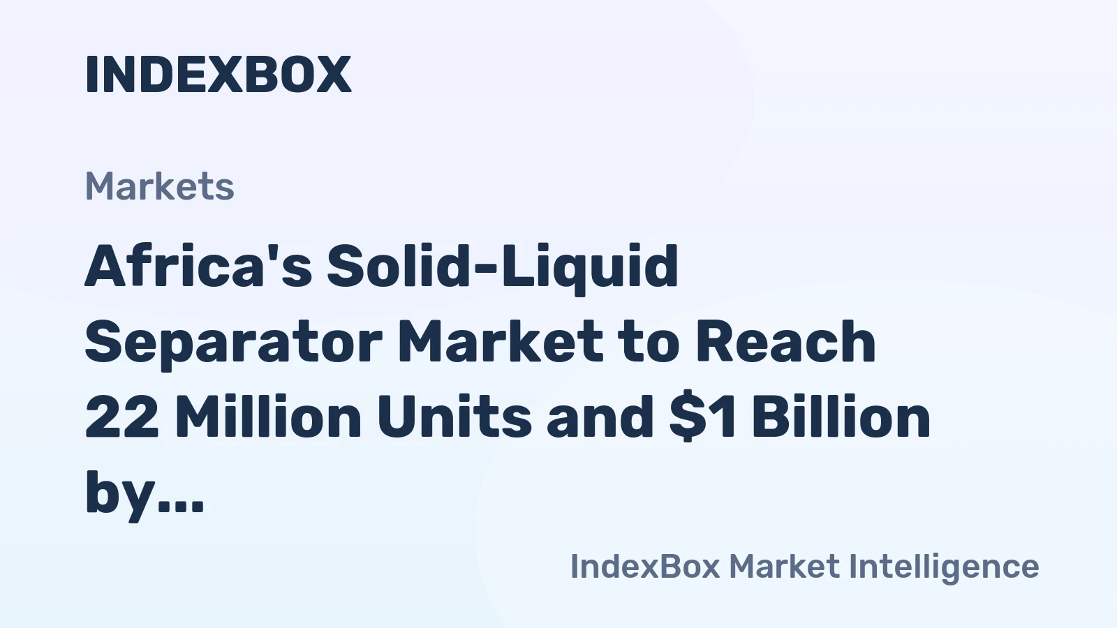 Africa's Solid-Liquid Separator Market to Reach 22 Million Units and $1 Billion by 2035