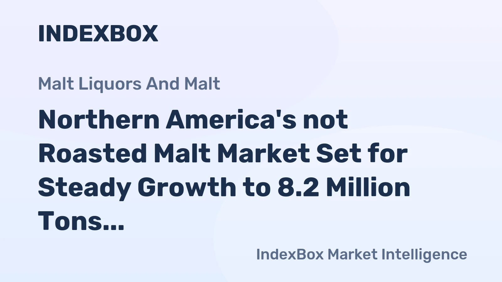 Northern America's not Roasted Malt Market Set for Steady Growth to 8.2 Million Tons
