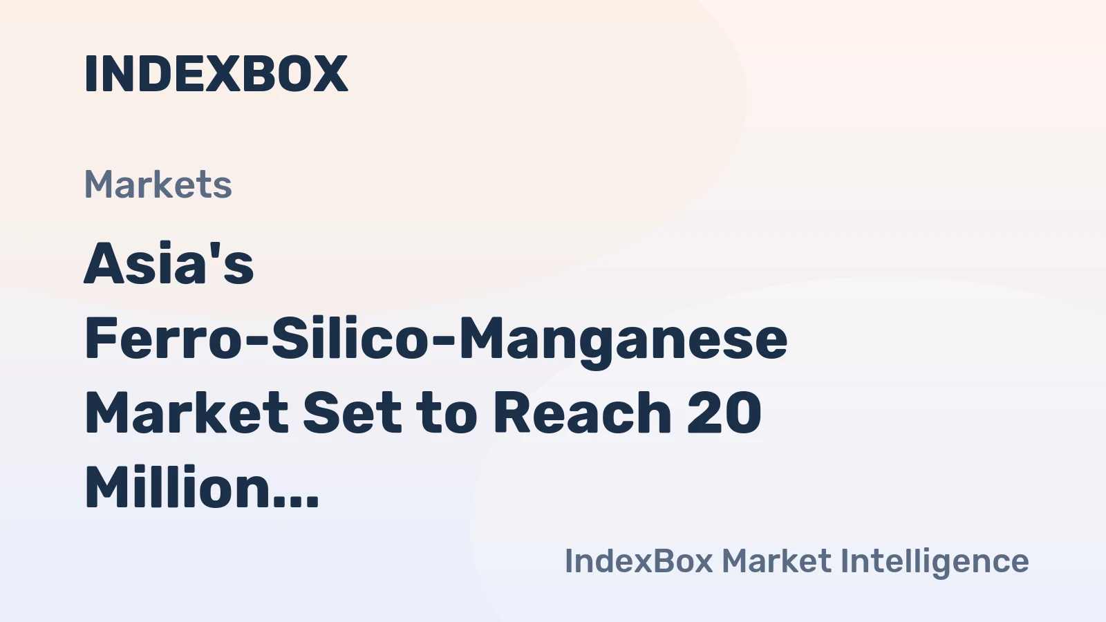 Asia's Ferro-Silico-Manganese Market Set to Reach 20 Million Tons Valued at $26.5 Billion by 2035