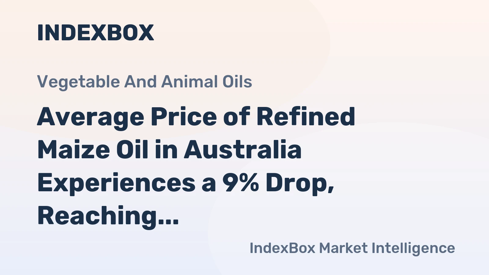 Average Price of Refined Maize Oil in Australia Experiences a 9% Drop, Reaching $2,282 per Ton
