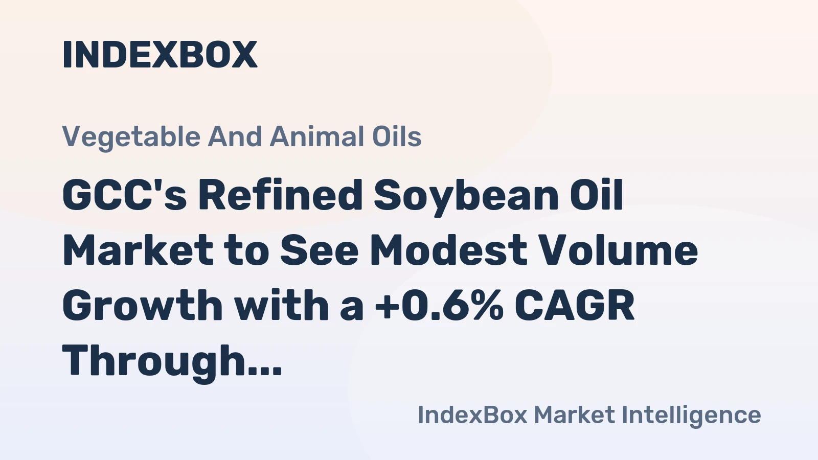 GCC's Refined Soybean Oil Market to See Modest Volume Growth with a +0.6% CAGR Through 2035