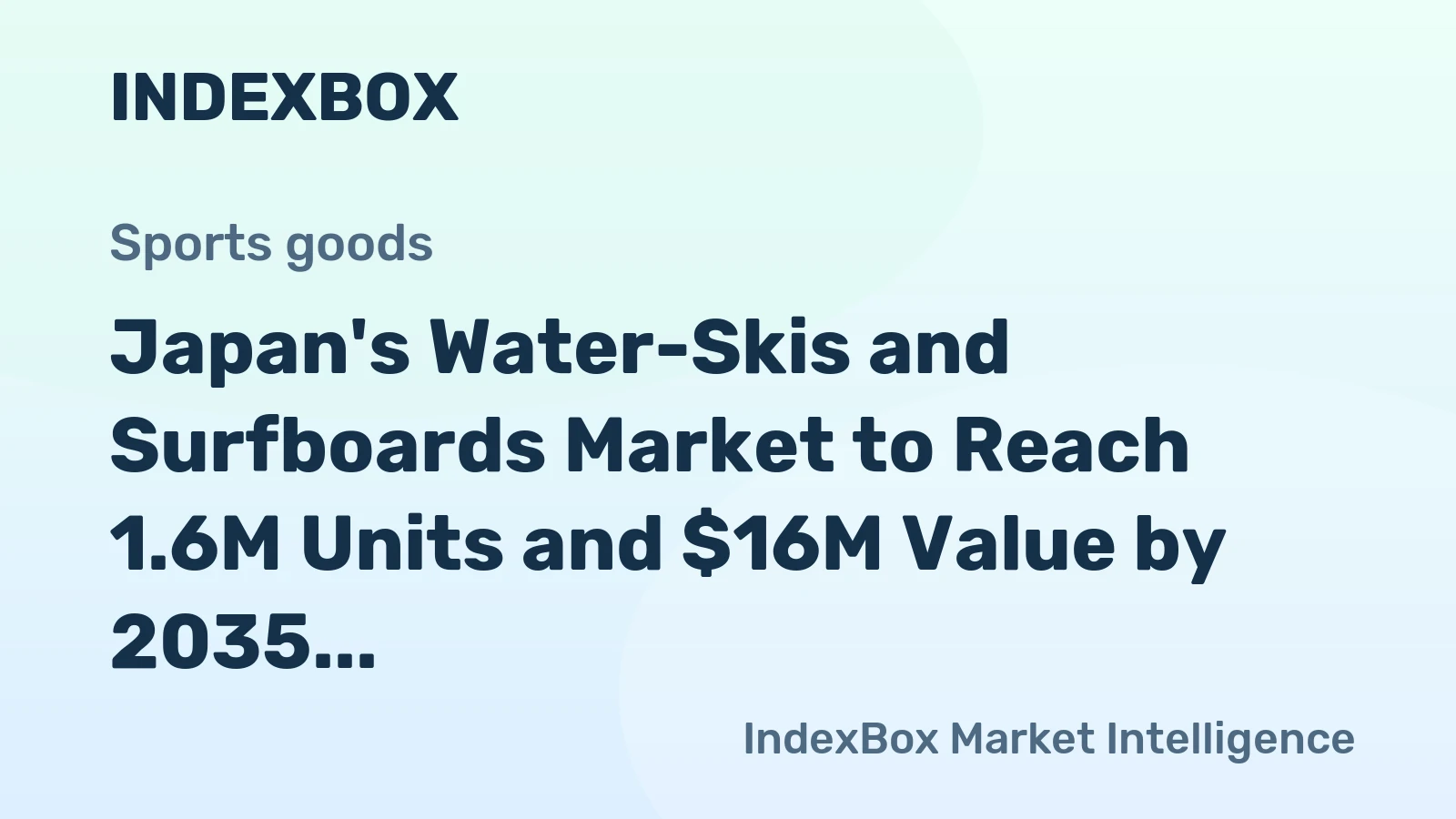 Japan's Water-Skis and Surfboards Market to Reach 1.6M Units and $16M Value by 2035