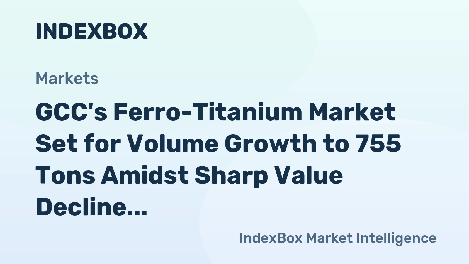 GCC's Ferro-Titanium Market Set for Volume Growth to 755 Tons Amidst Sharp Value Decline