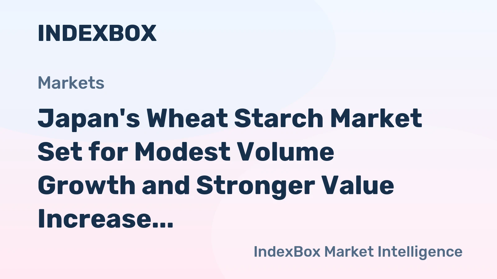 Japan's Wheat Starch Market Set for Modest Volume Growth and Stronger Value Increase to $1.1 Billion