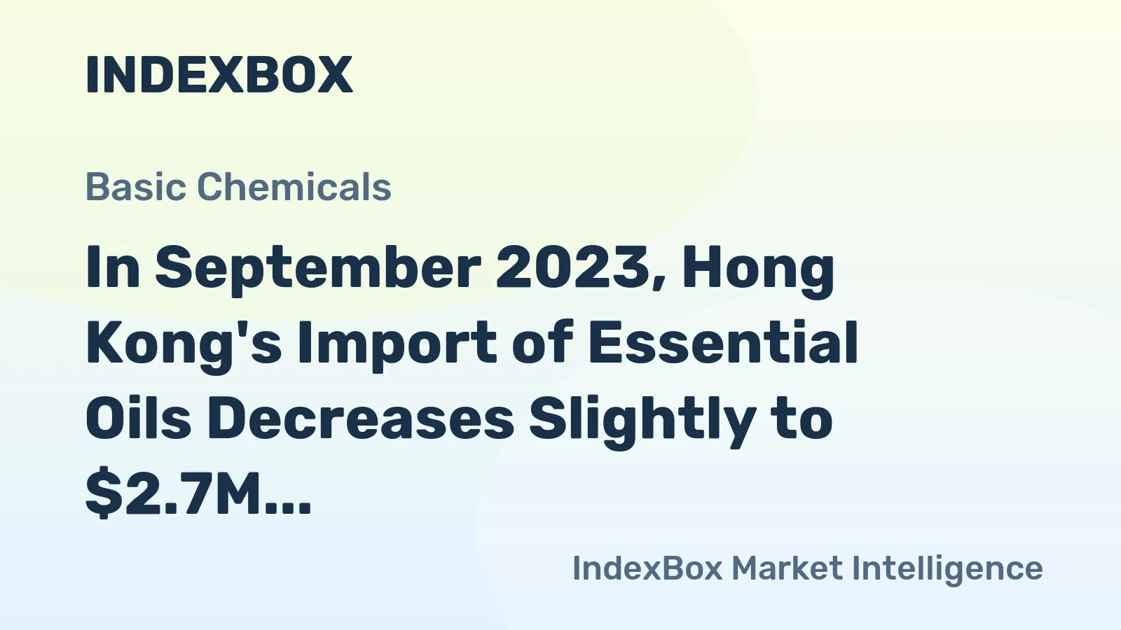 In September 2023, Hong Kong's Import of Essential Oils Decreases Slightly to $2.7M.