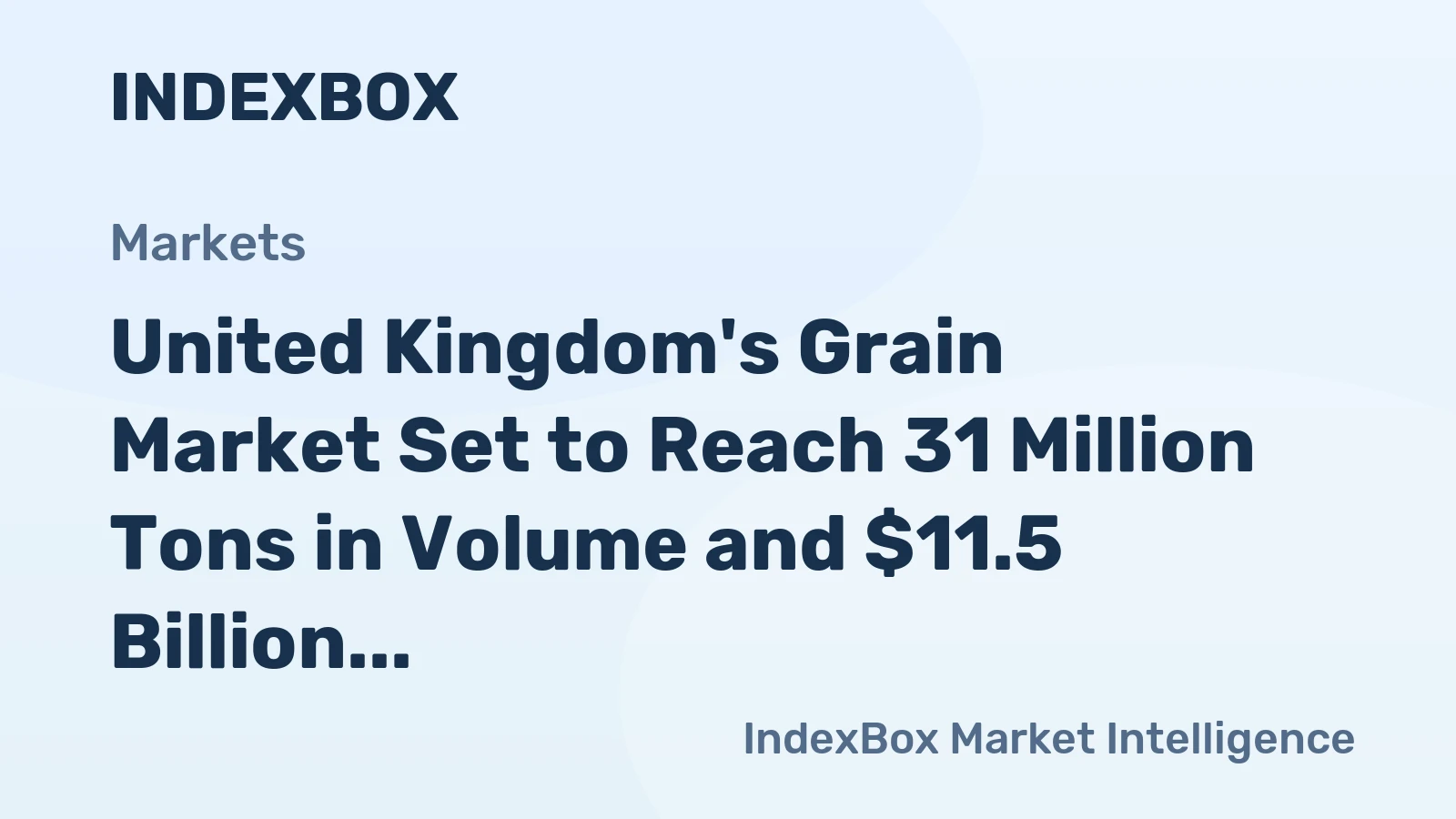 United Kingdom's Grain Market Set to Reach 31 Million Tons in Volume and $11.5 Billion in Value by 2035