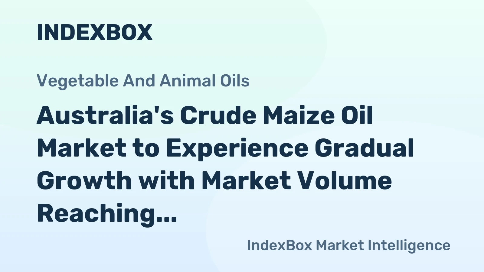 Australia's Crude Maize Oil Market to Experience Gradual Growth with Market Volume Reaching 1.2K Tons and Market Value Hitting $1.1M by 2035