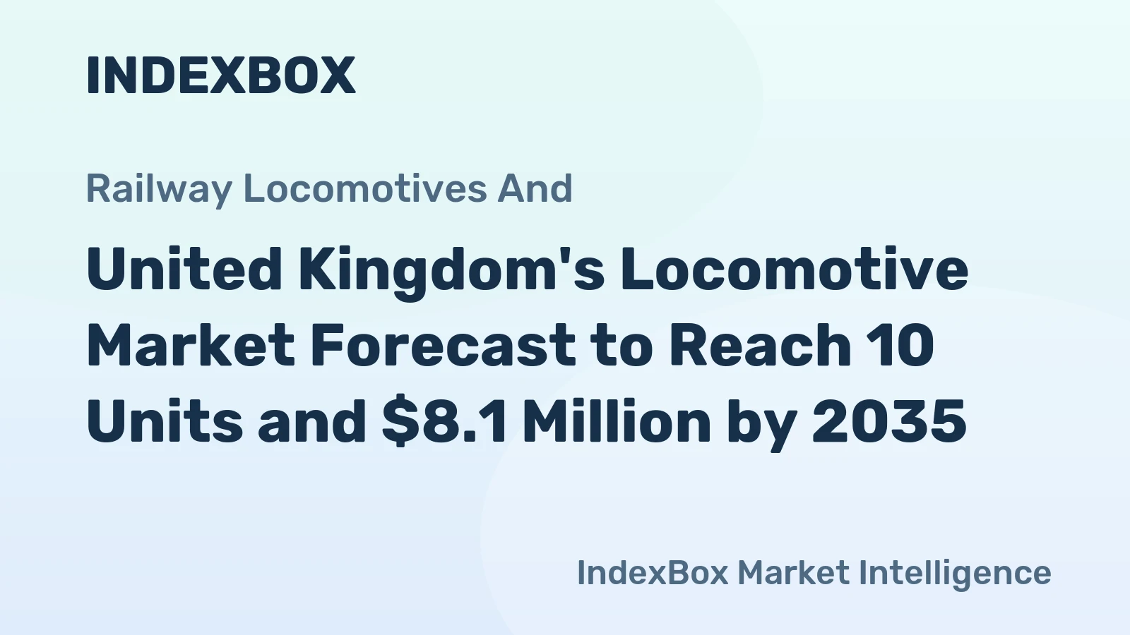 United Kingdom's Locomotive Market Forecast to Reach 10 Units and $8.1 Million by 2035
