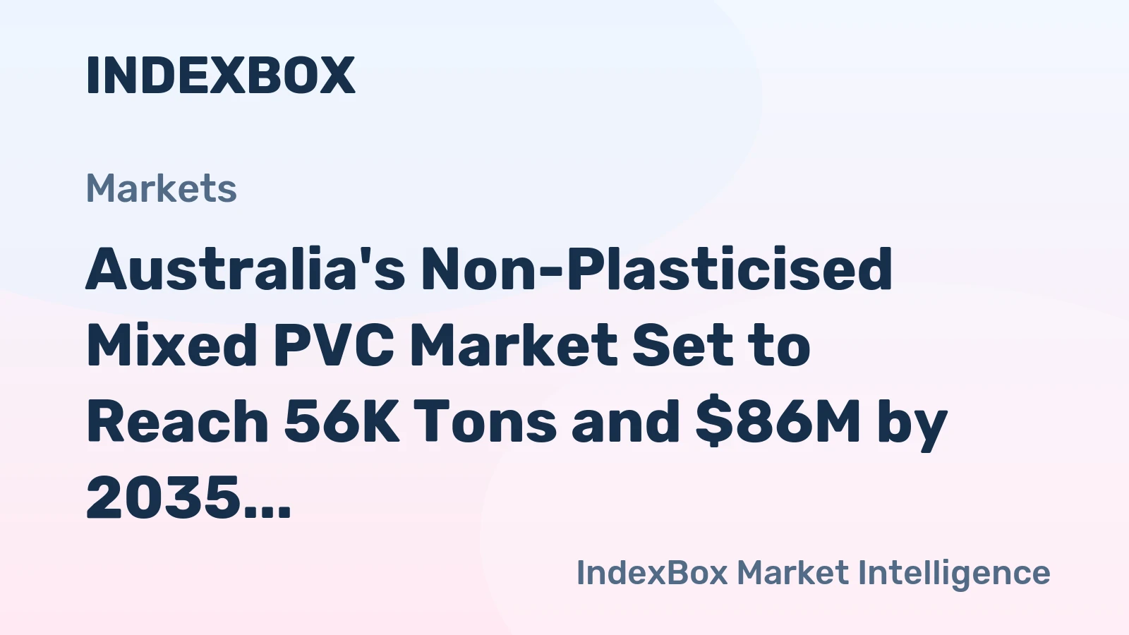 Australia's Non-Plasticised Mixed PVC Market Set to Reach 56K Tons and $86M by 2035