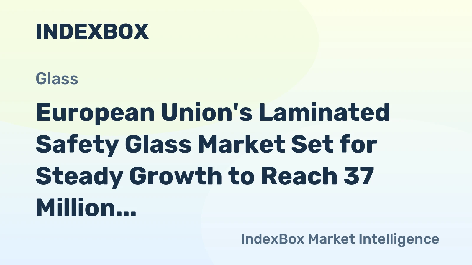 European Union's Laminated Safety Glass Market Set for Steady Growth to Reach 37 Million Square Meters and $3.2 Billion by 2035