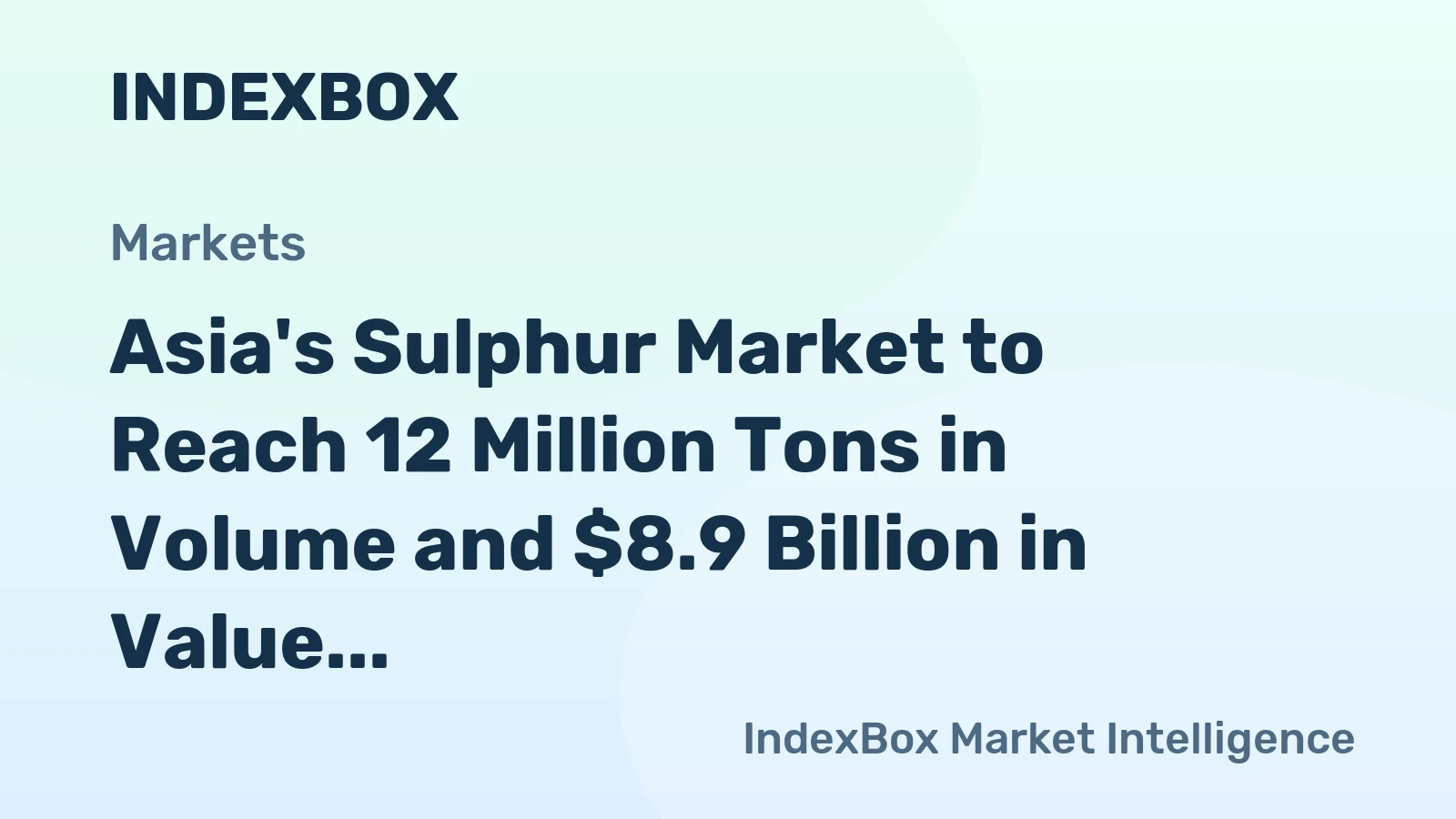 Asia's Sulphur Market to Reach 12 Million Tons in Volume and $8.9 Billion in Value by 2035