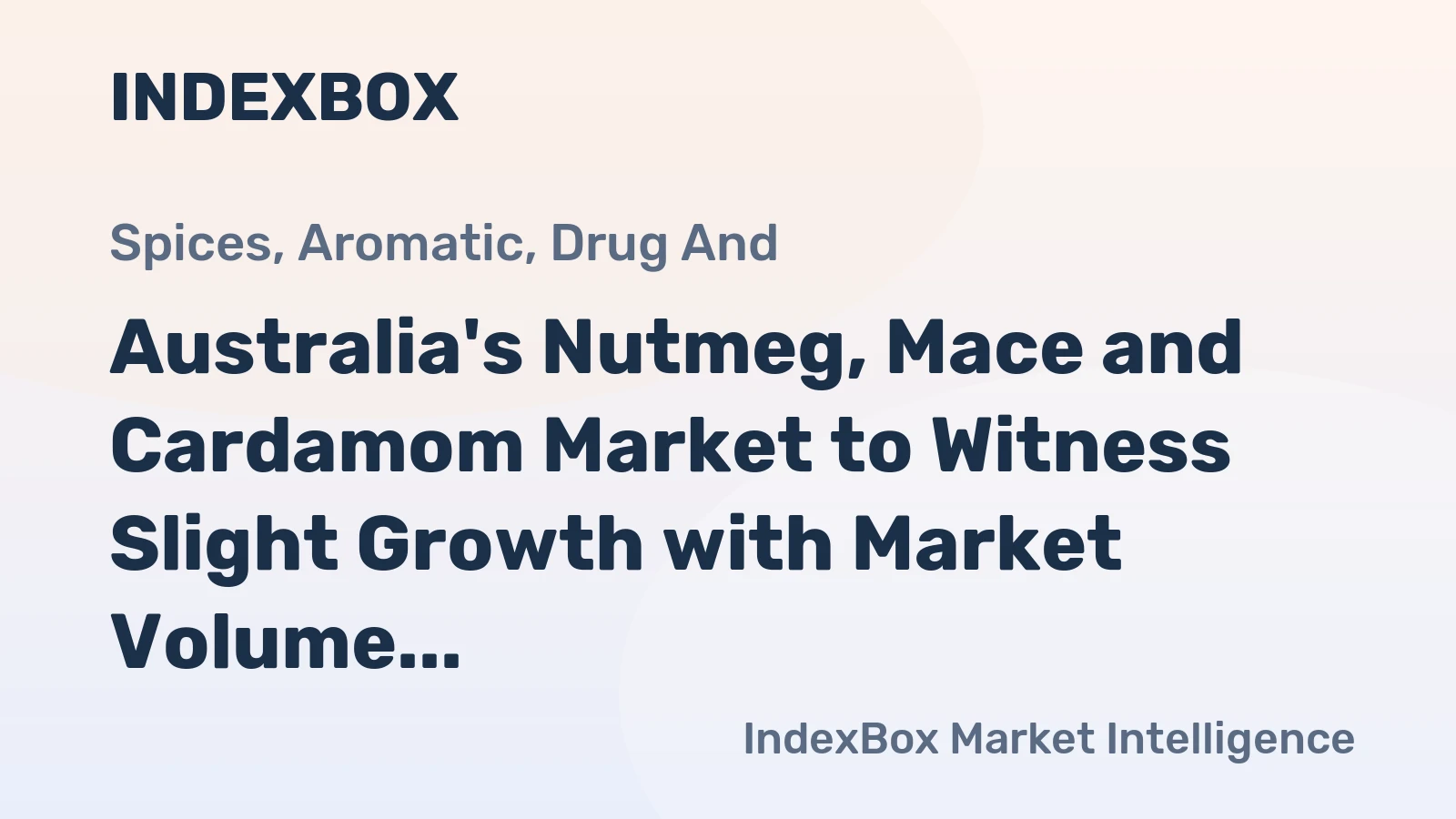 Australia's Nutmeg, Mace and Cardamom Market to Witness Slight Growth with Market Volume Reaching 516 tons and Market Value Expected to Reach $6.9M by 2035