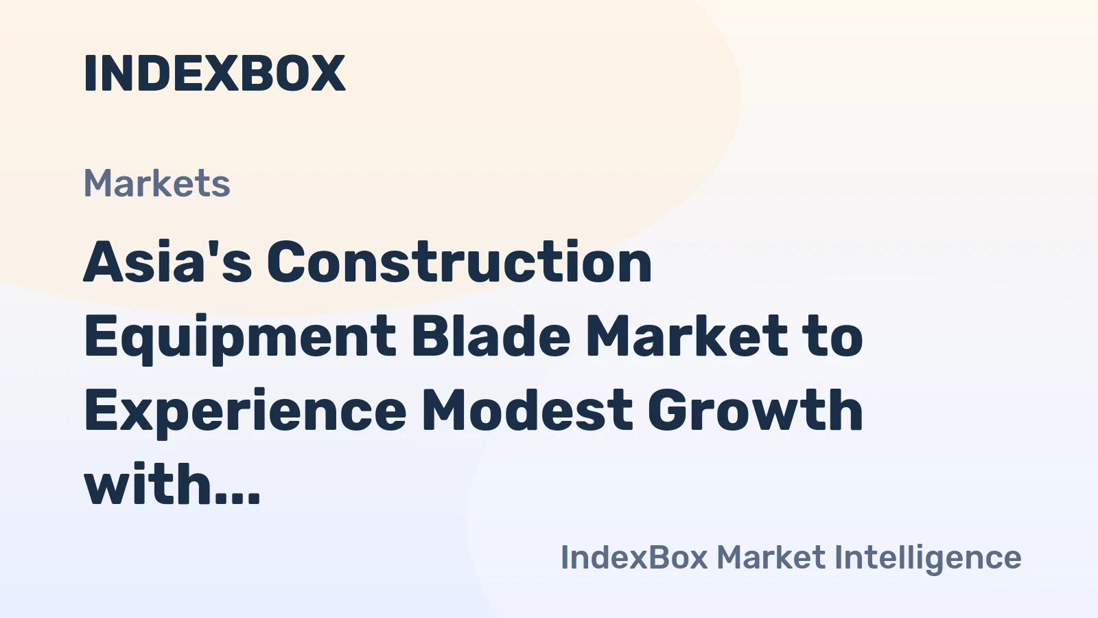 Asia's Construction Equipment Blade Market to Experience Modest Growth with +2.7% CAGR