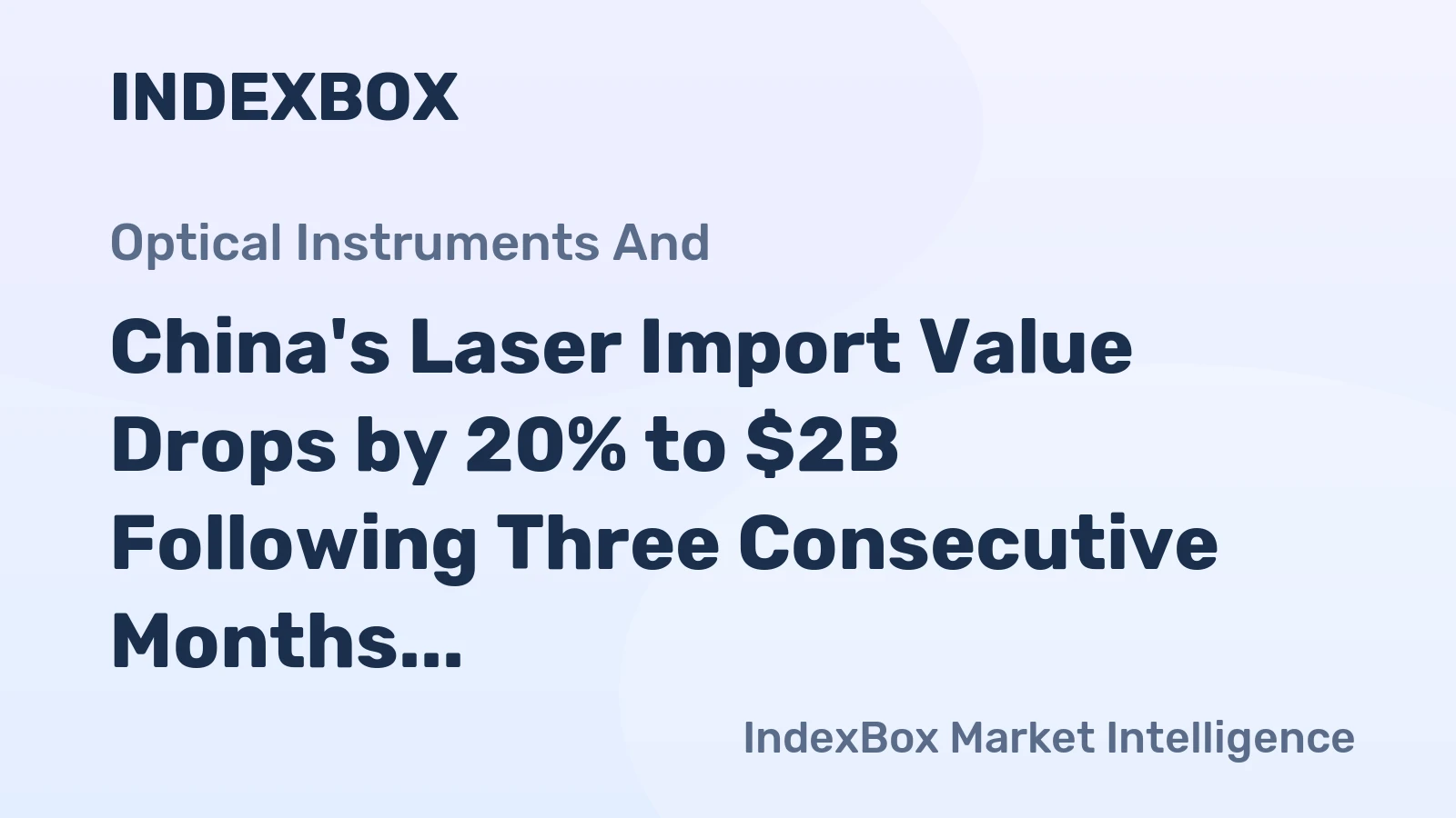 China's Laser Import Value Drops by 20% to $2B Following Three Consecutive Months of Decline in 2023