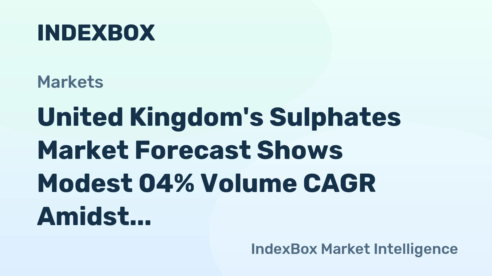 United Kingdom's Sulphates Market Forecast Shows Modest 04% Volume CAGR Amidst Sharp Import Decline