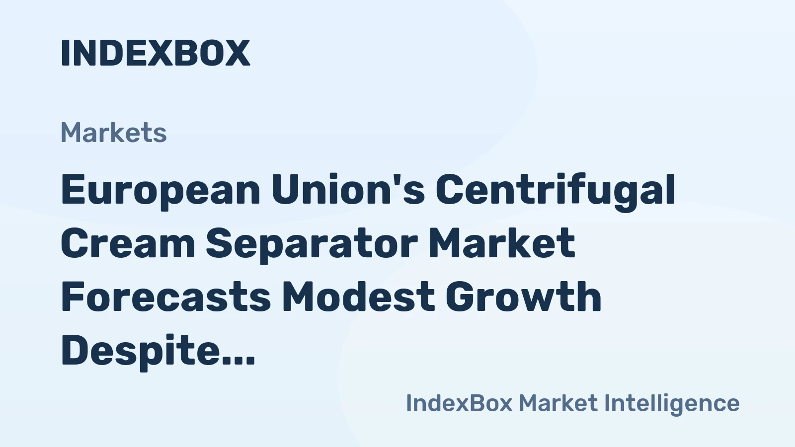 European Union's Centrifugal Cream Separator Market Forecasts Modest Growth Despite Recent Sharp Contraction