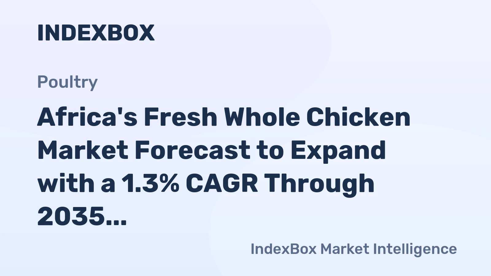 Africa's Fresh Whole Chicken Market Forecast to Expand with a 1.3% CAGR Through 2035
