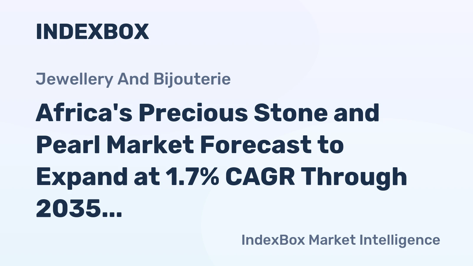 Africa's Precious Stone and Pearl Market Forecast to Expand at 1.7% CAGR Through 2035