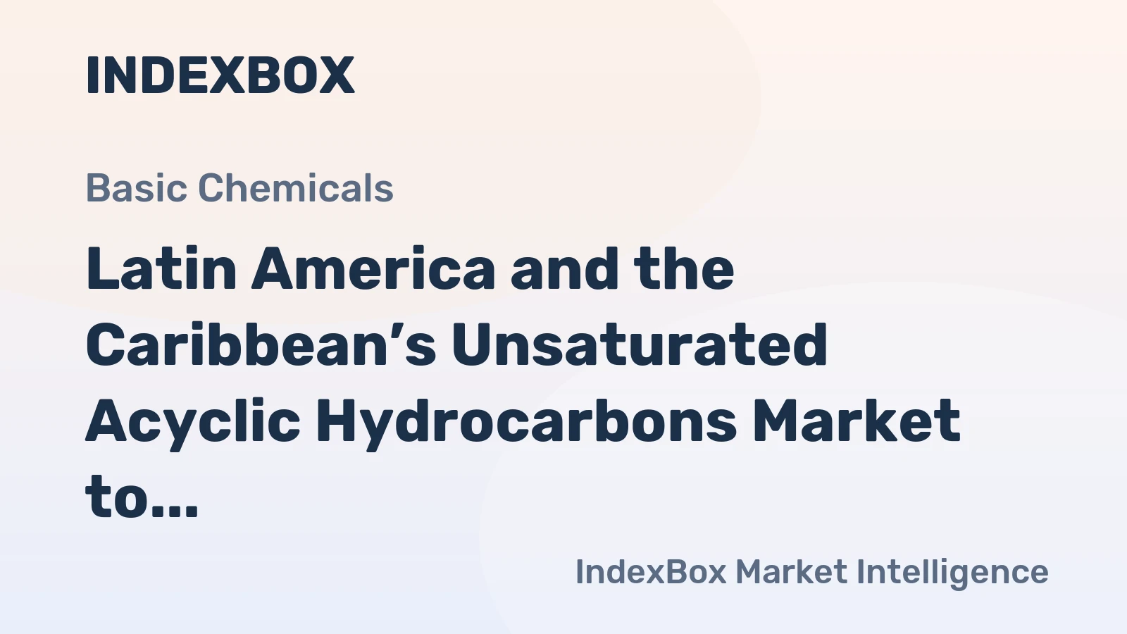 Latin America and the Caribbean’s Unsaturated Acyclic Hydrocarbons Market to See Modest Growth With a 1.2% CAGR in Value