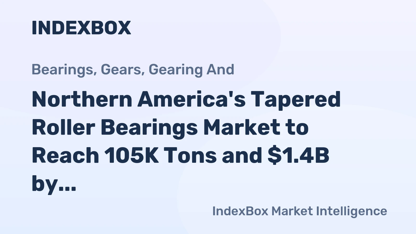Northern America's Tapered Roller Bearings Market to Reach 105K Tons and $1.4B by 2035, Driven by Increasing Demand