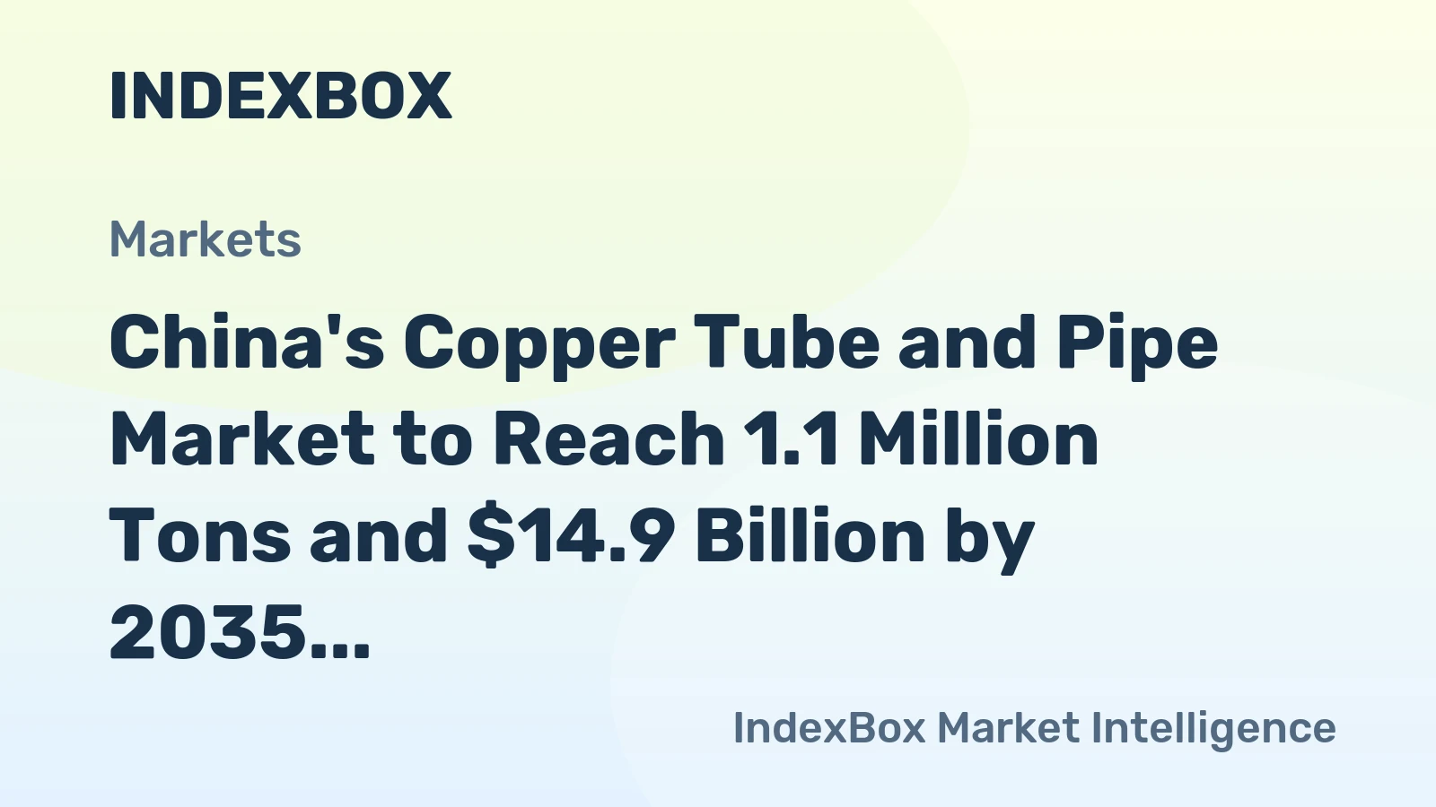China's Copper Tube and Pipe Market to Reach 1.1 Million Tons and $14.9 Billion by 2035