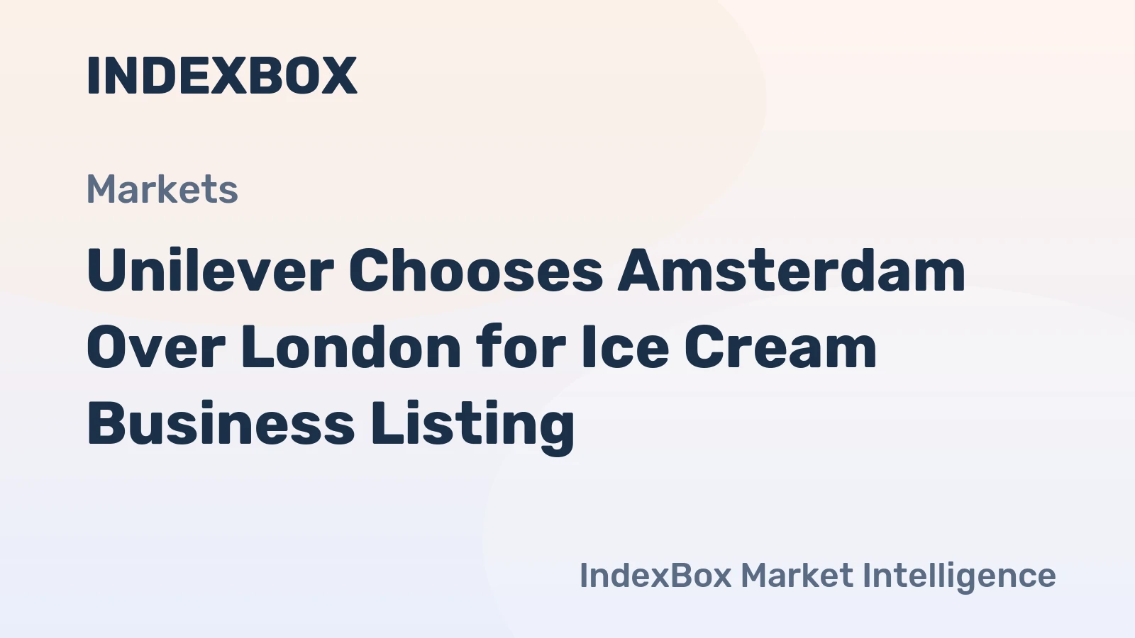 Unilever Chooses Amsterdam Over London for Ice Cream Business Listing