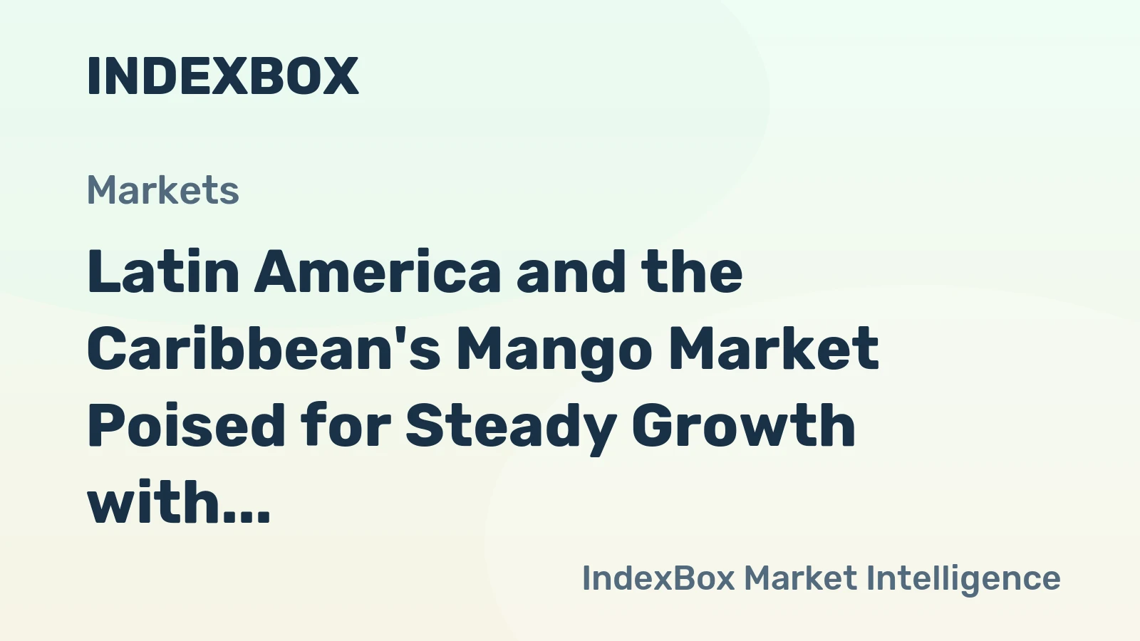 Latin America and the Caribbean's Mango Market Poised for Steady Growth with 3.5% CAGR in Value