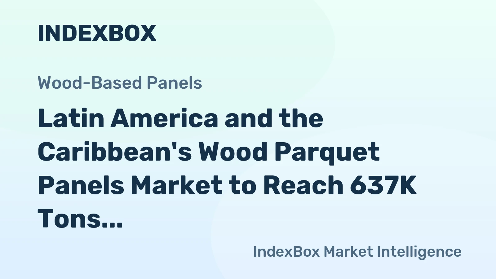 Latin America and the Caribbean's Wood Parquet Panels Market to Reach 637K Tons and $1.8B by 2035