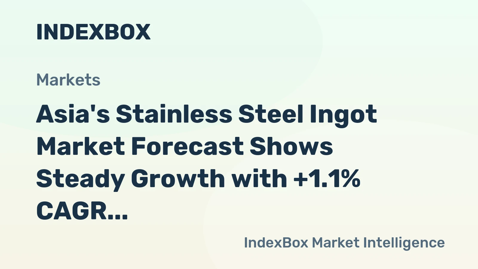 Asia's Stainless Steel Ingot Market Forecast Shows Steady Growth with +1.1% CAGR Through 2035