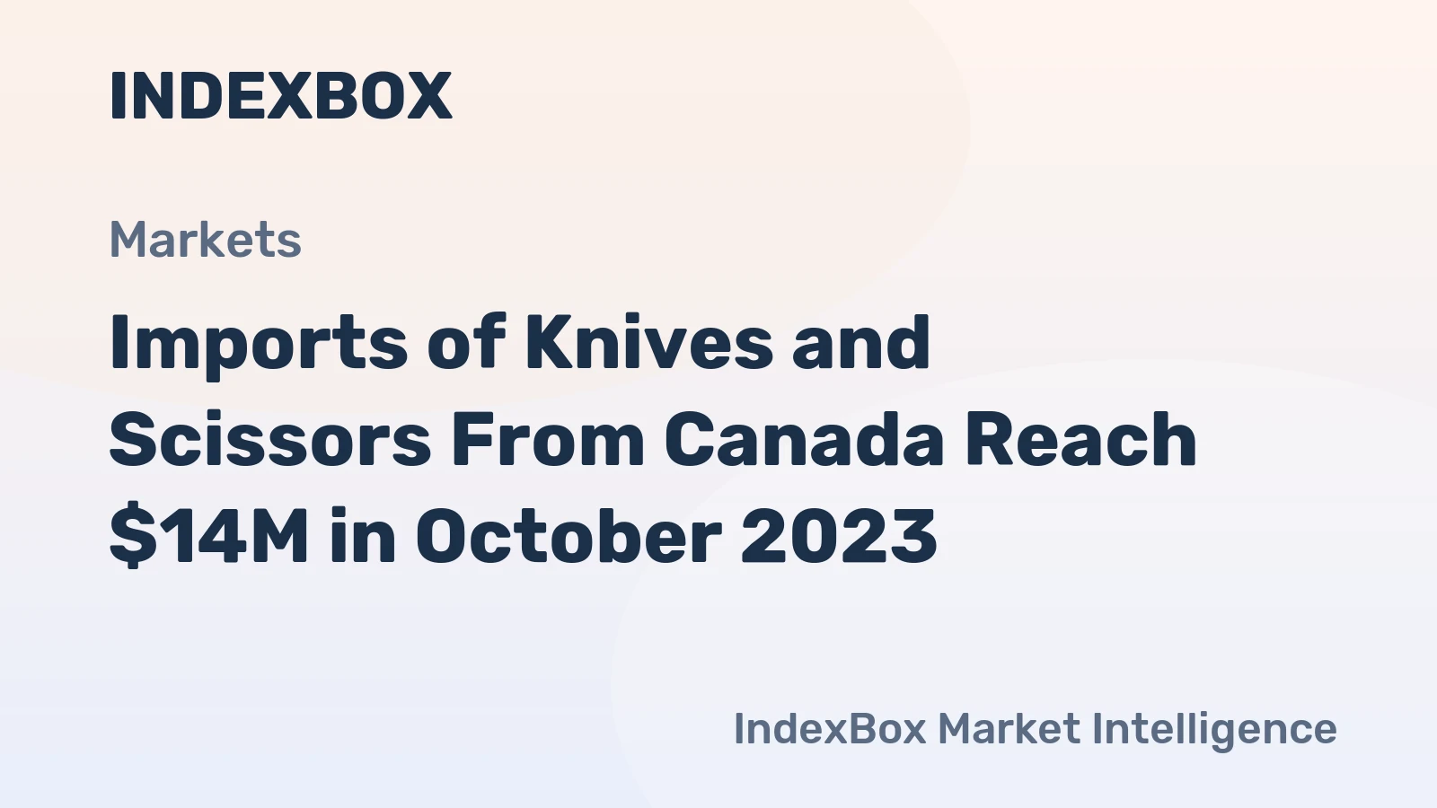 Imports of Knives and Scissors From Canada Reach $14M in October 2023