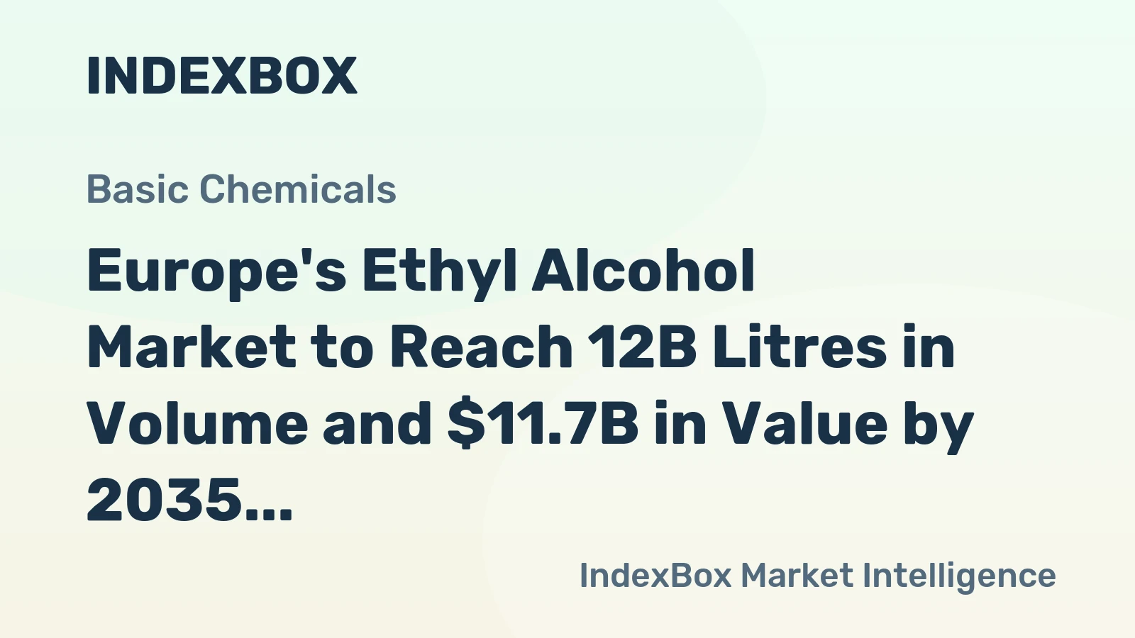 Europe's Ethyl Alcohol Market to Reach 12B Litres in Volume and $11.7B in Value by 2035
