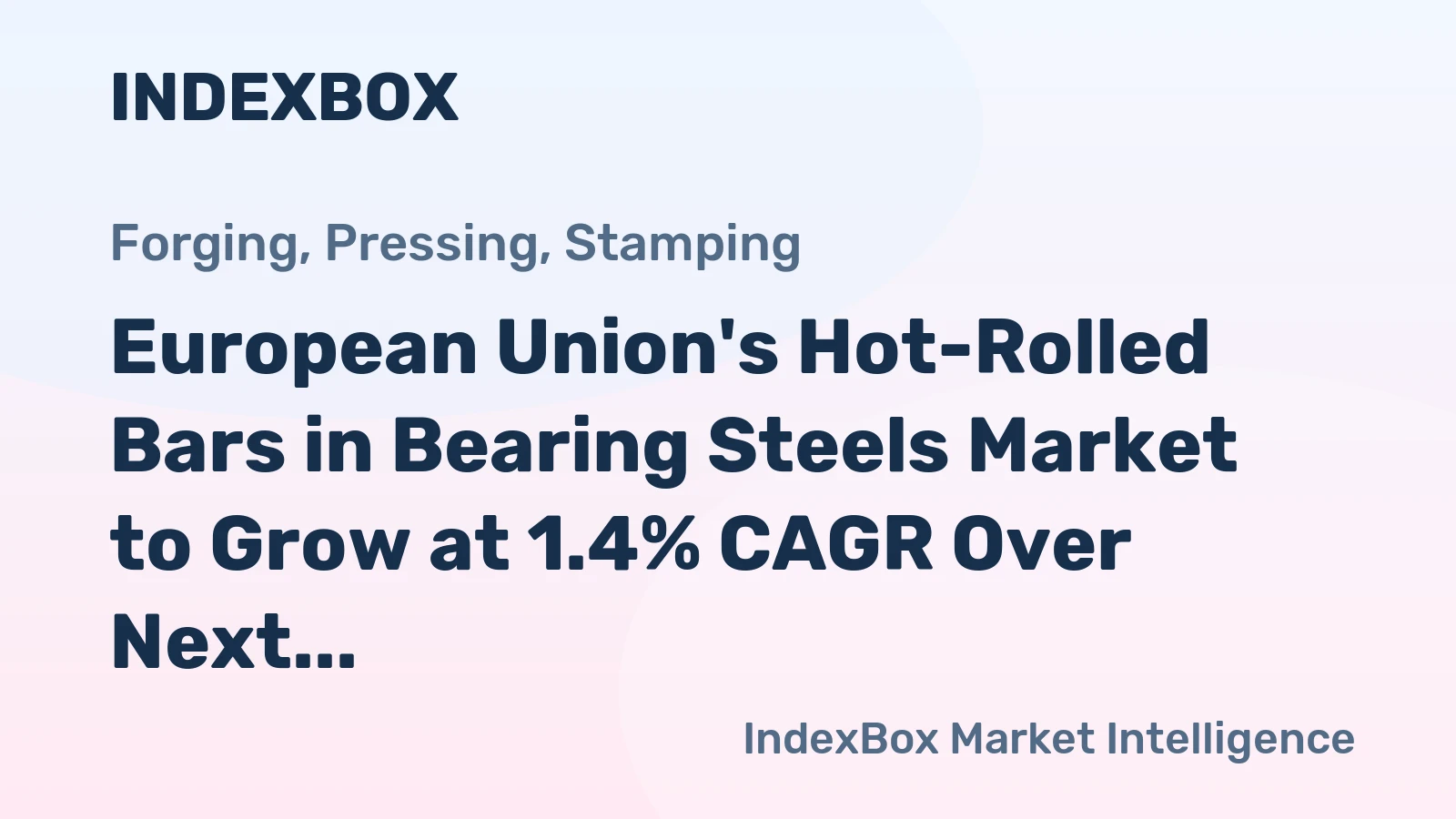 European Union's Hot-Rolled Bars in Bearing Steels Market to Grow at 1.4% CAGR Over Next Decade