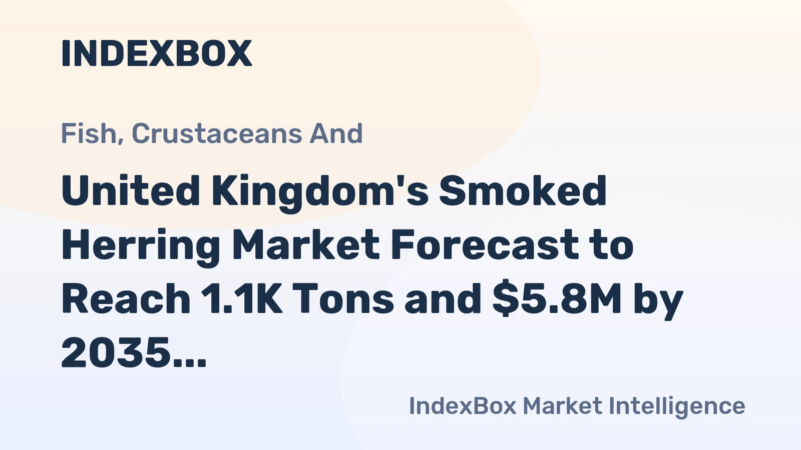 United Kingdom's Smoked Herring Market Forecast to Reach 1.1K Tons and $5.8M by 2035