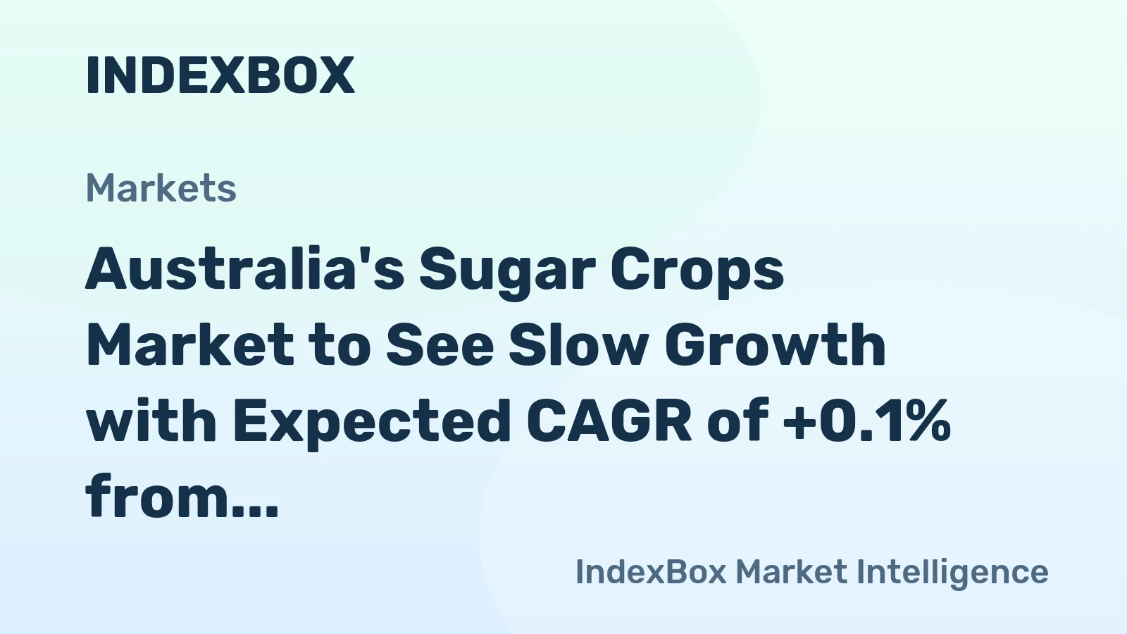 Australia's Sugar Crops Market to See Slow Growth with Expected CAGR of +0.1% from 2024 to 2035