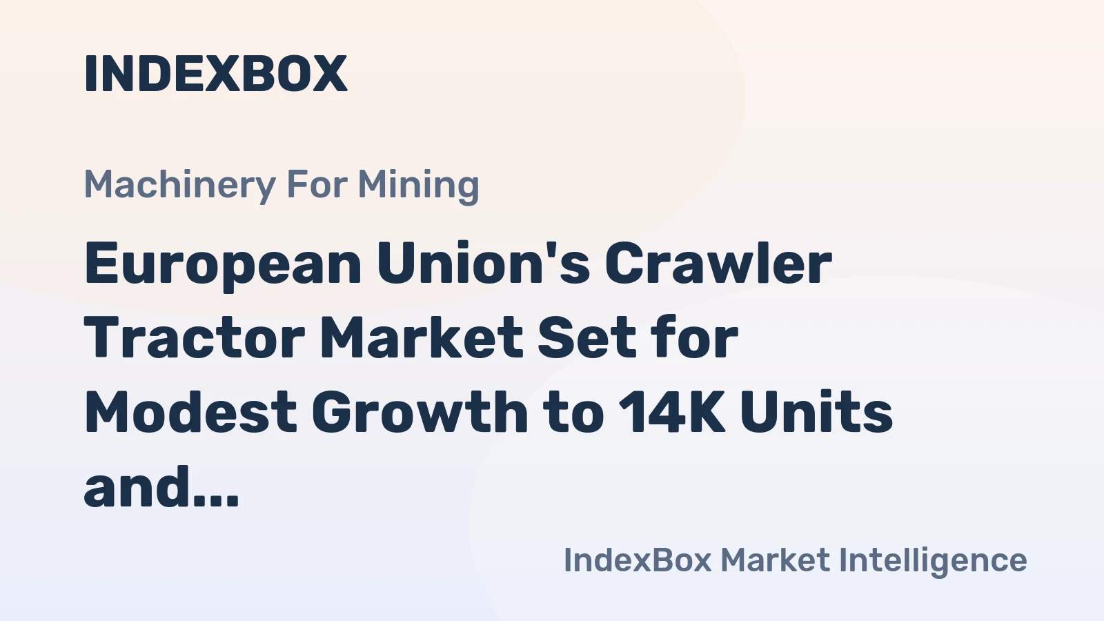 European Union's Crawler Tractor Market Set for Modest Growth to 14K Units and $5.3B