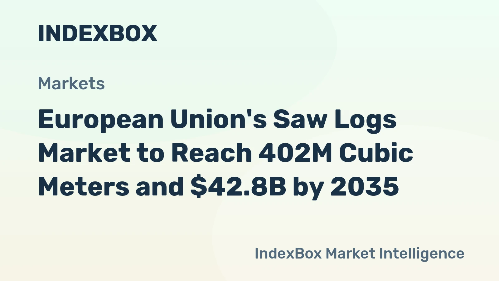 European Union's Saw Logs Market to Reach 402M Cubic Meters and $42.8B by 2035