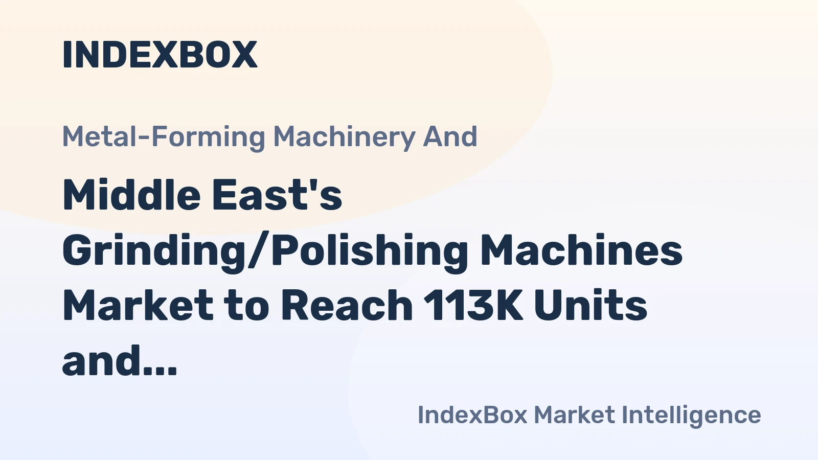 Middle East's Grinding/Polishing Machines Market to Reach 113K Units and $2.5B by 2035, Driven by Demand for Stone, Ceramics, and Concrete Working