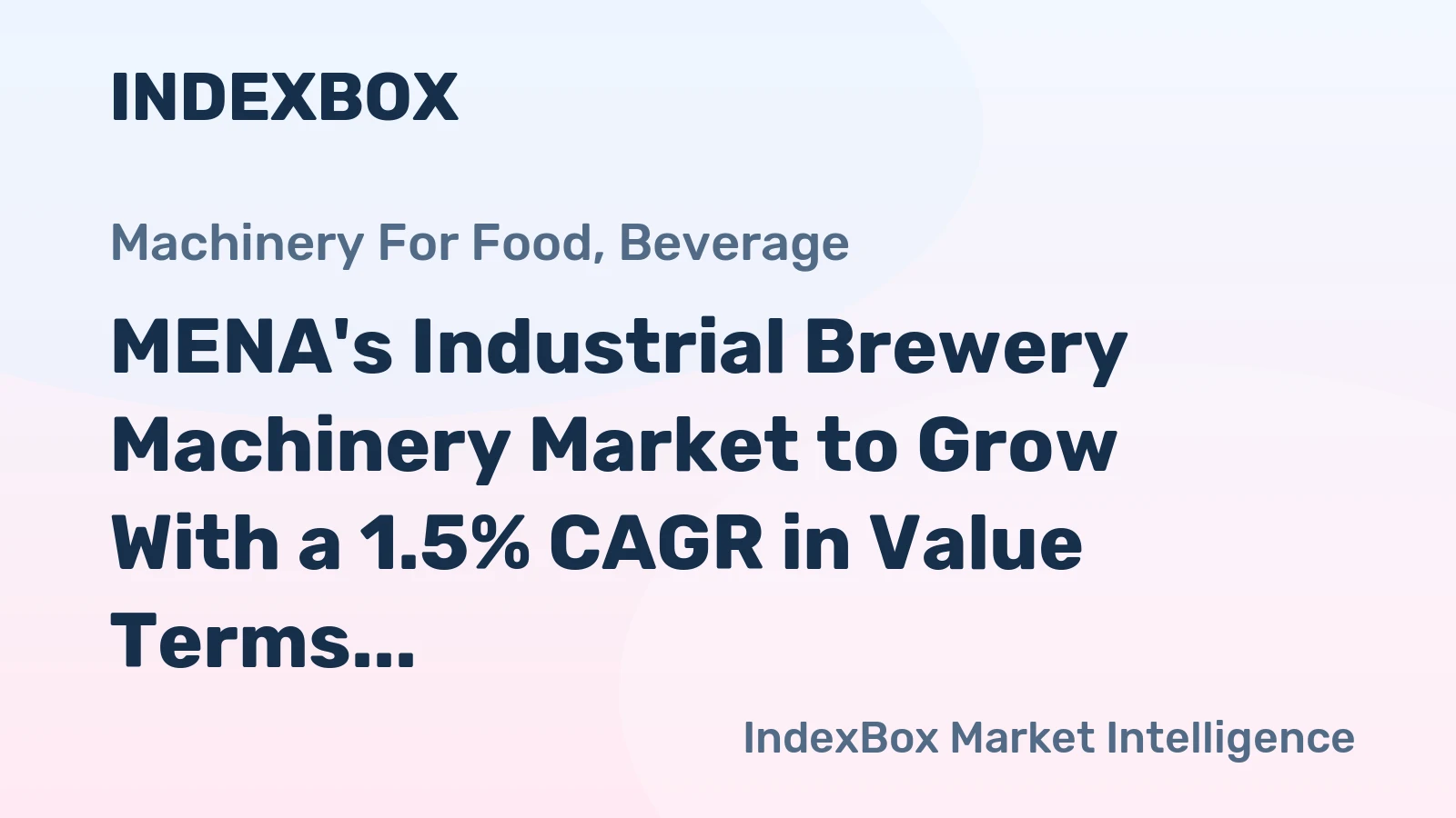 MENA's Industrial Brewery Machinery Market to Grow With a 1.5% CAGR in Value Terms