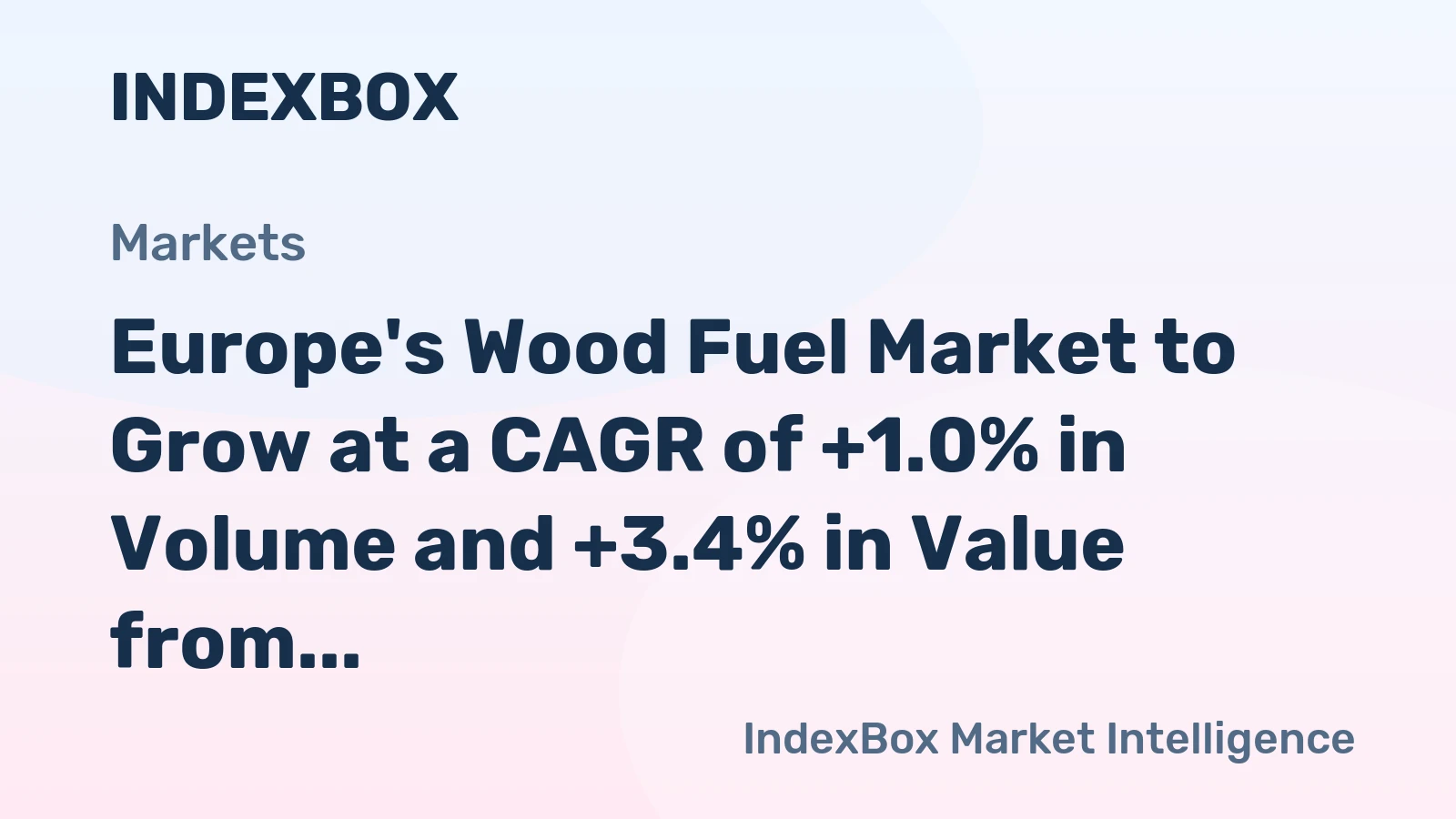 Europe's Wood Fuel Market to Grow at a CAGR of +1.0% in Volume and +3.4% in Value from 2024 to 2035