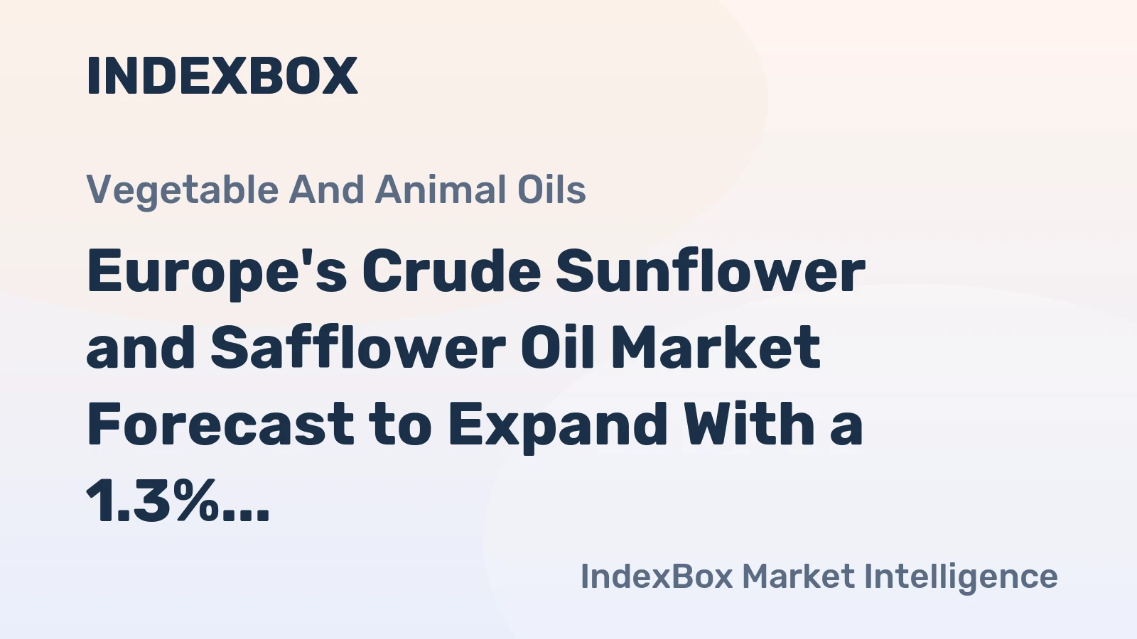 Europe's Crude Sunflower and Safflower Oil Market Forecast to Expand With a 1.3% CAGR Through 2035