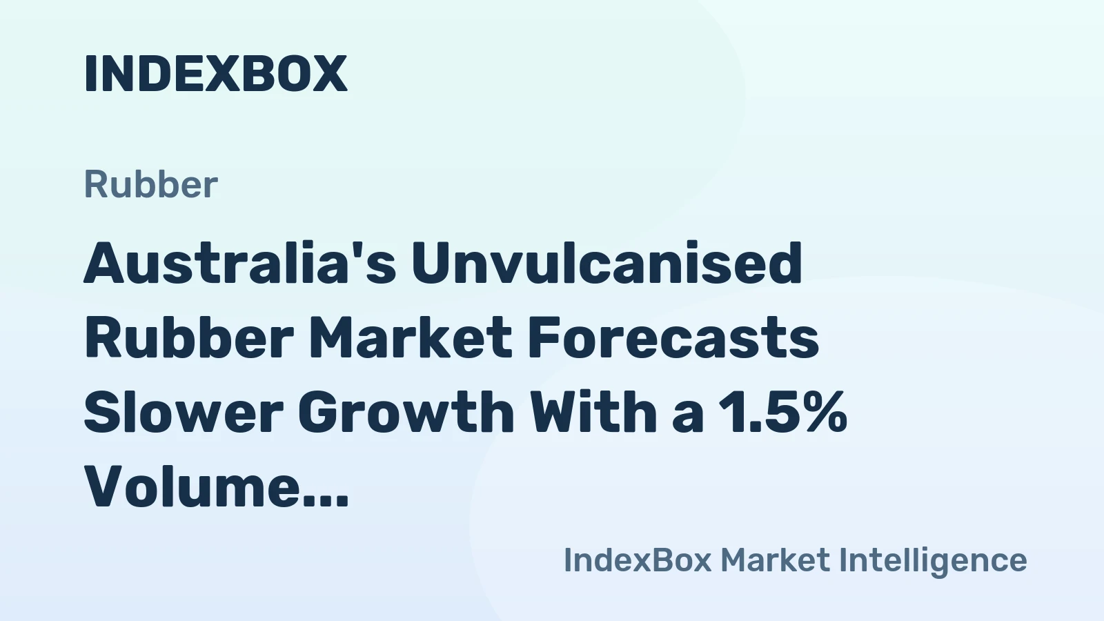 Australia's Unvulcanised Rubber Market Forecasts Slower Growth With a 1.5% Volume CAGR Through 2035