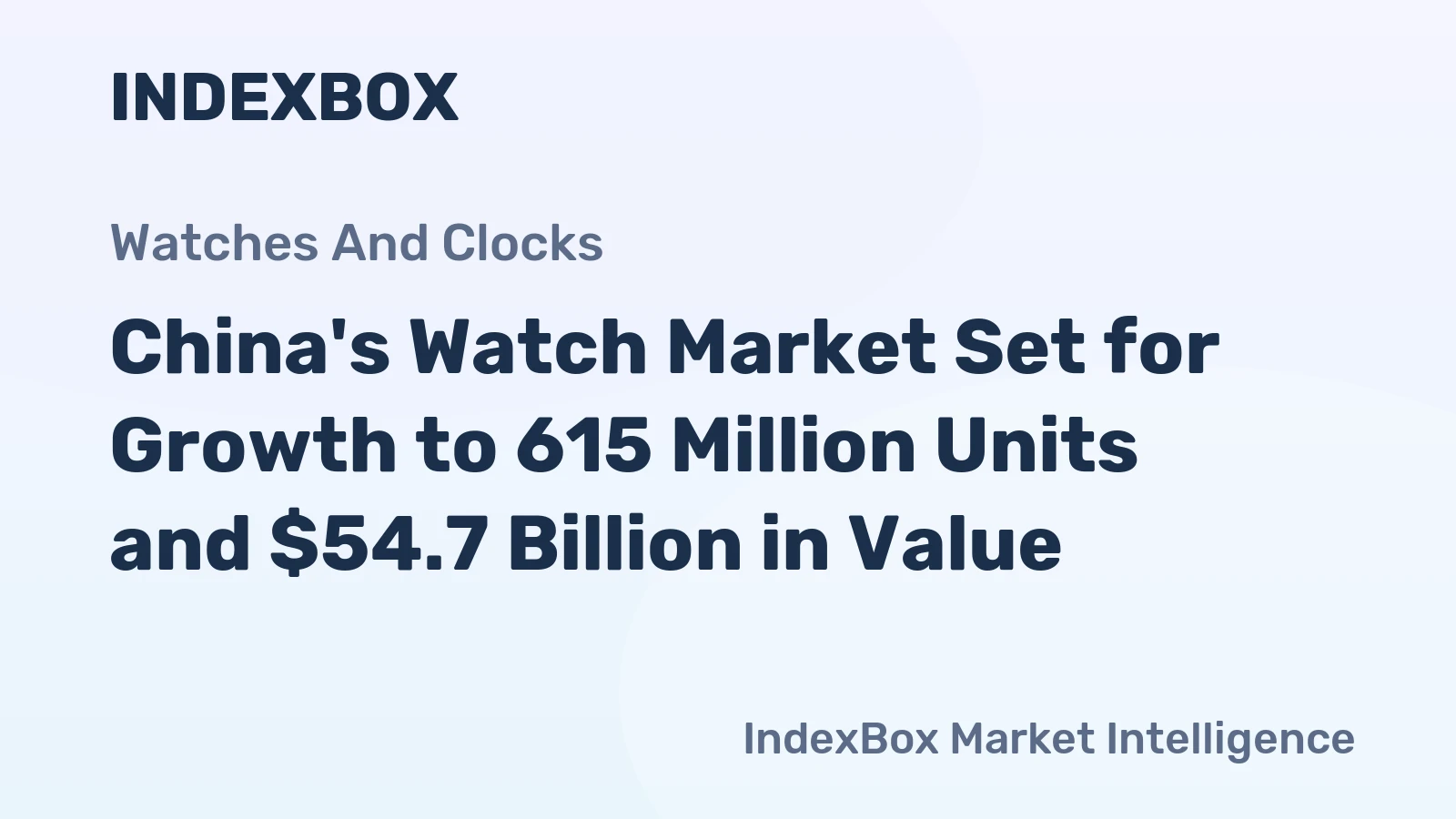 China's Watch Market Set for Growth to 615 Million Units and $54.7 Billion in Value