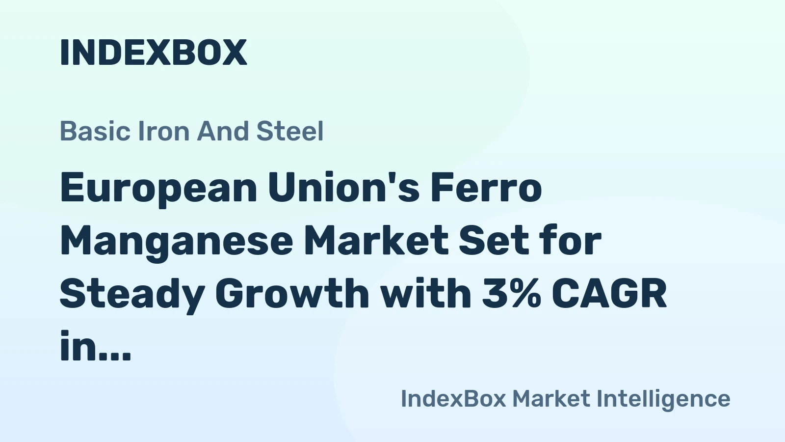 European Union's Ferro Manganese Market Set for Steady Growth with 3% CAGR in Value