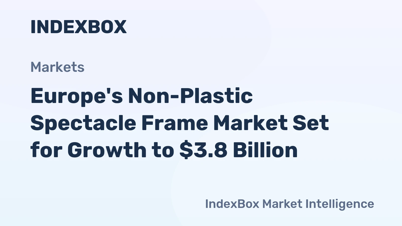 Europe's Non-Plastic Spectacle Frame Market Set for Growth to $3.8 Billion