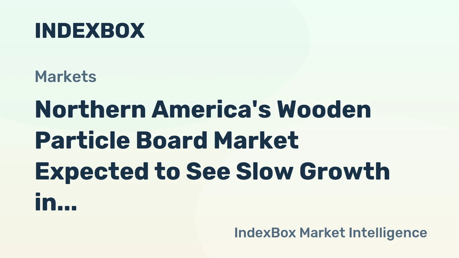 Northern America's Wooden Particle Board Market Expected to See Slow Growth in Volume and Value Over the Next Decade