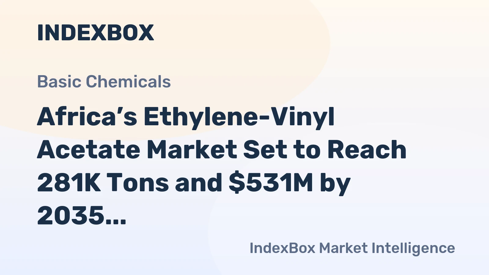 Africa’s Ethylene-Vinyl Acetate Market Set to Reach 281K Tons and $531M by 2035