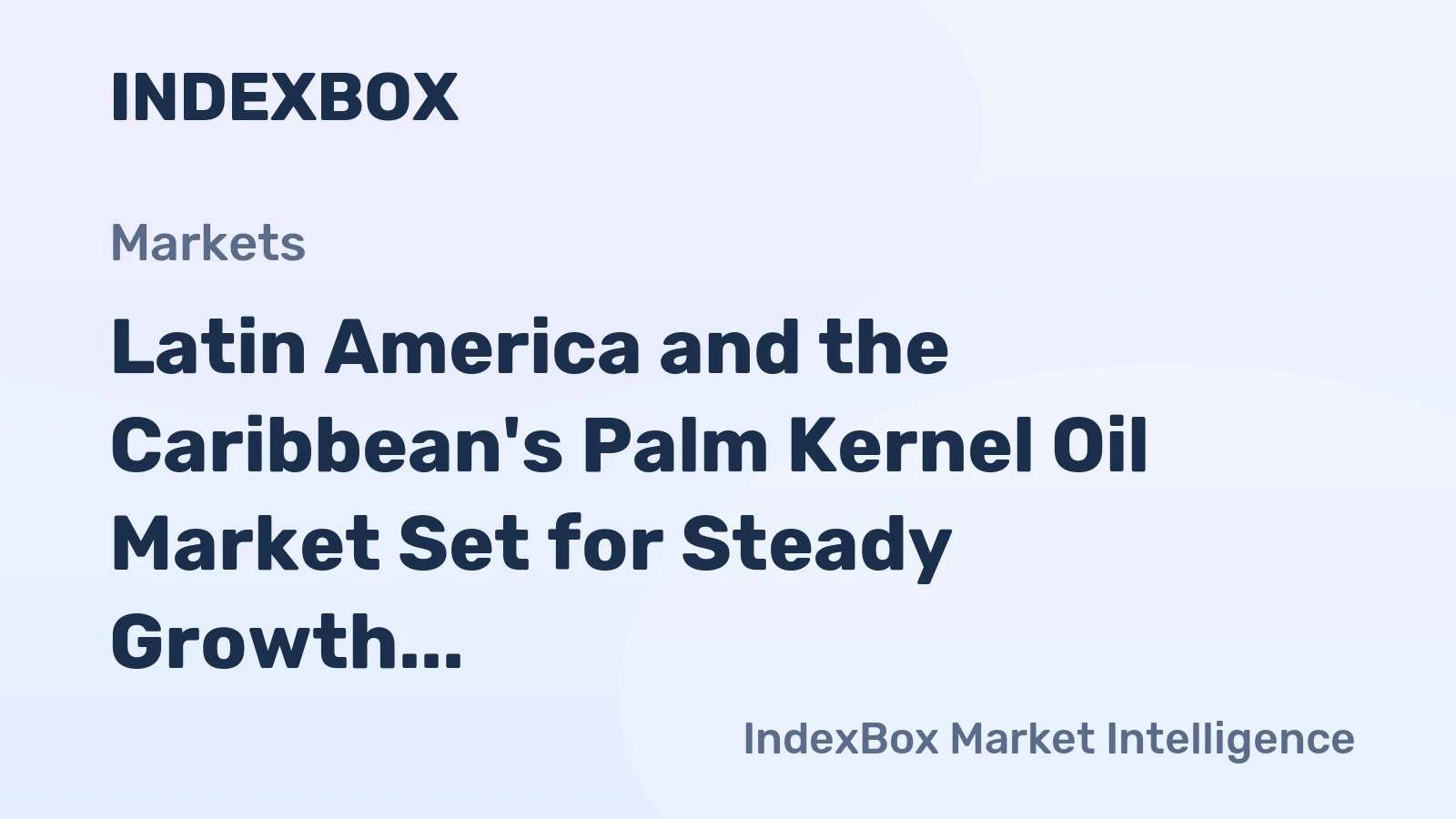 Latin America and the Caribbean's Palm Kernel Oil Market Set for Steady Growth With 1.3% CAGR Through 2035